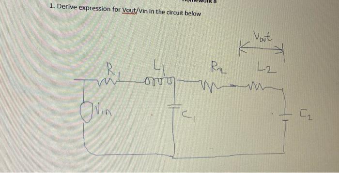 Solved 1. Derive expression for Vout/Vin in the circuit | Chegg.com