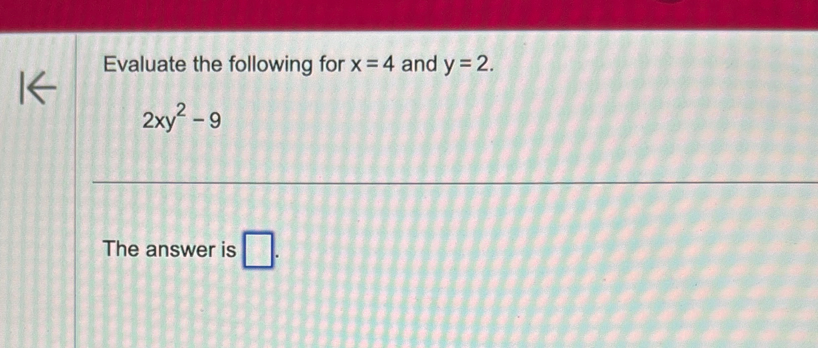 Solved Evaluate the following for x=4 ﻿and y=2.2xy2-9The | Chegg.com