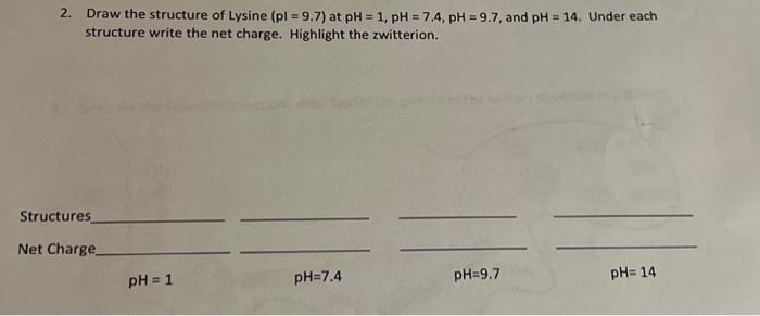 Solved 2. Draw the structure of Lysine(pI=9.7) at | Chegg.com