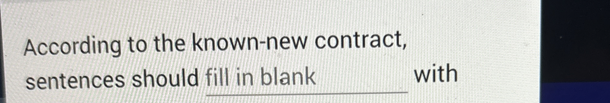 Solved According to the known-new contract, sentences should | Chegg.com
