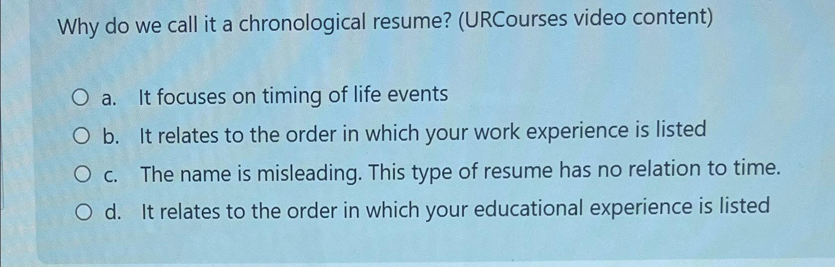 Solved Why do we call it a chronological resume? (URCourses | Chegg.com