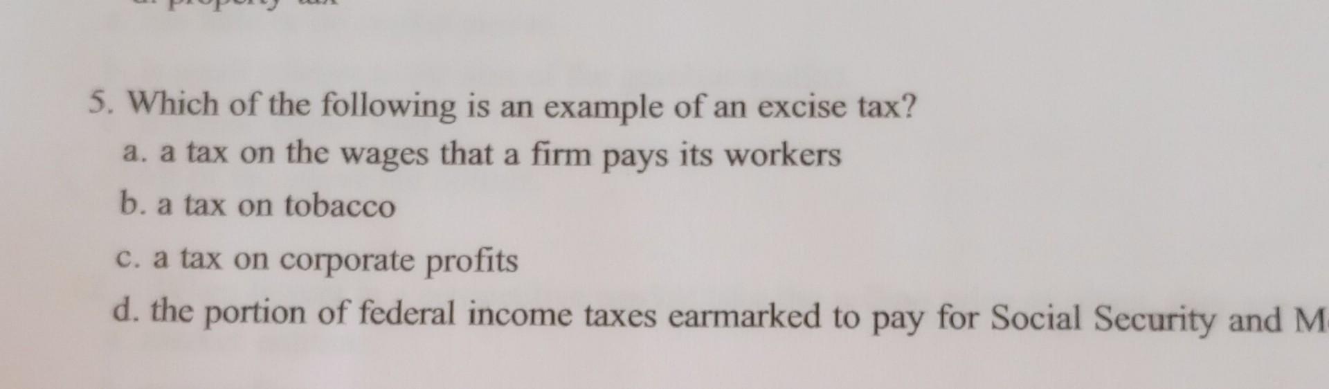 5. Which of the following is an example of an excise | Chegg.com
