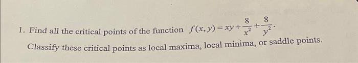 Solved Find all the critical points of the function f(x, y) | Chegg.com Solved Find all the critical points of the function f(x, y) | Chegg.com