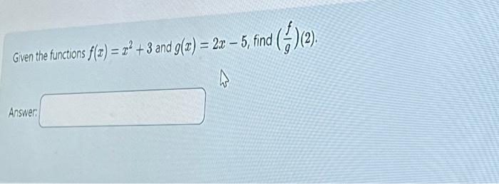 Solved Given the functions f(x)=x2+3 and g(x)=2x−5, find | Chegg.com