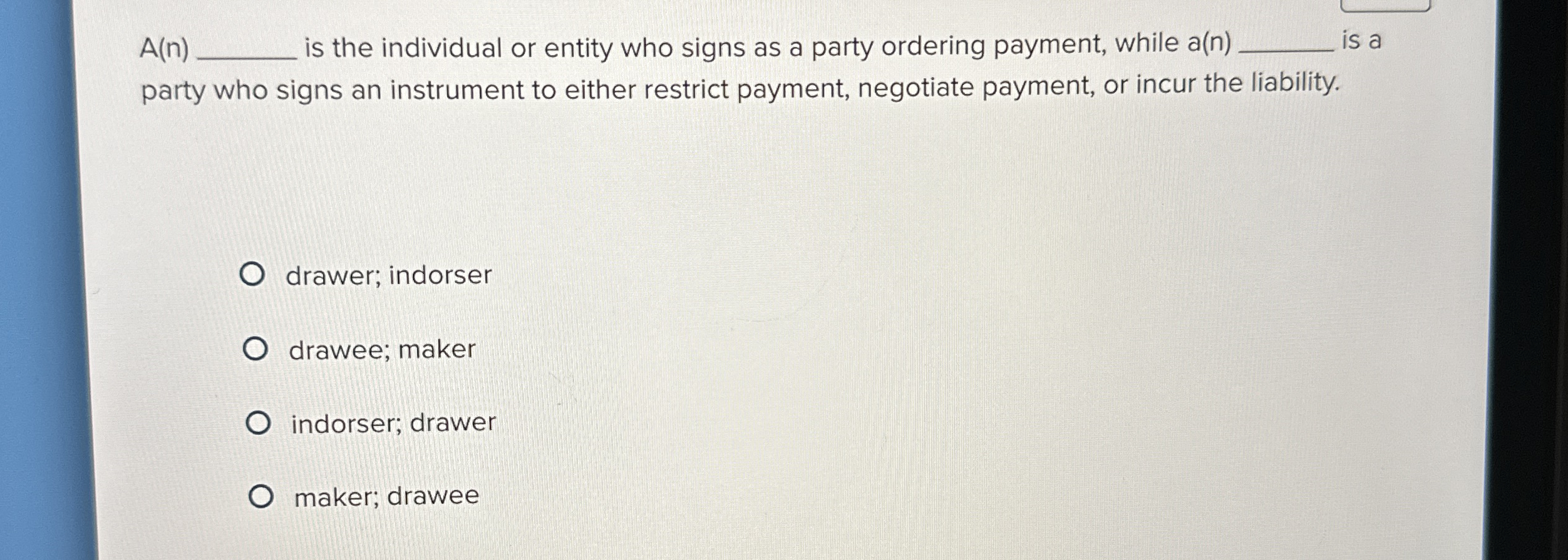 Solved A(n) ﻿is the individual or entity who signs as a | Chegg.com