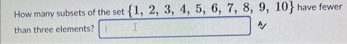 Solved How many subsets of the set {1,2,3,4,5,6,7,8,9,10} | Chegg.com