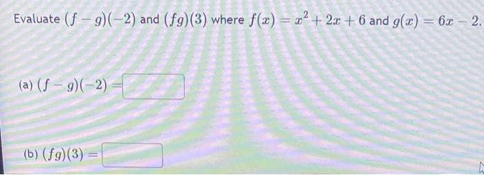 Solved Evaluate (f−g)(−2) and (fg)(3) where f(x)=x2+2x+6 and | Chegg.com