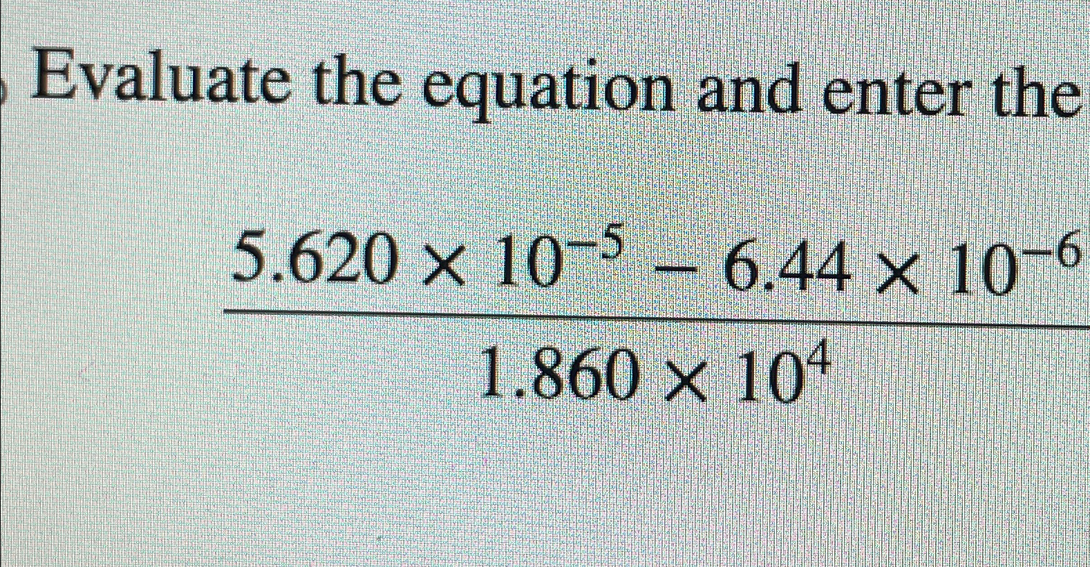 Solved Evaluate the equation and enter | Chegg.com
