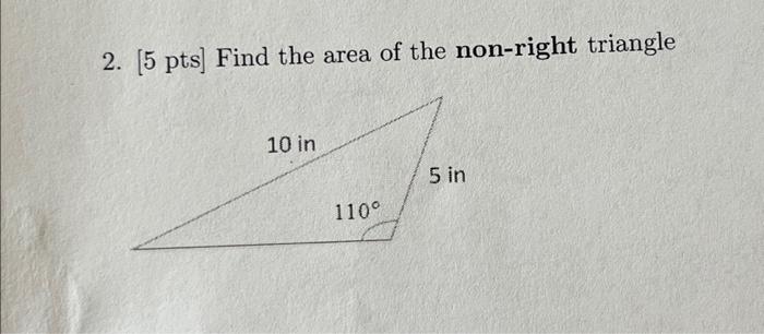 Solved 2. (5 pts) Find the area of the non-right triangle 10 | Chegg.com