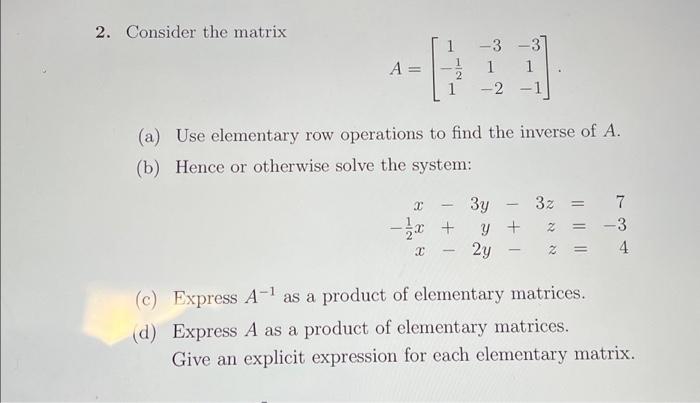 Solved 2. Consider the matrix A = X (a) Use elementary row | Chegg.com