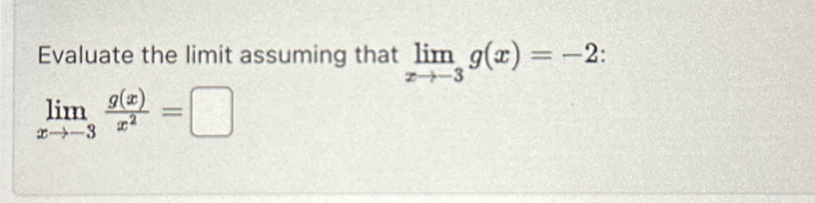 Solved Evaluate the limit assuming that limx→-3g(x)=-2 | Chegg.com