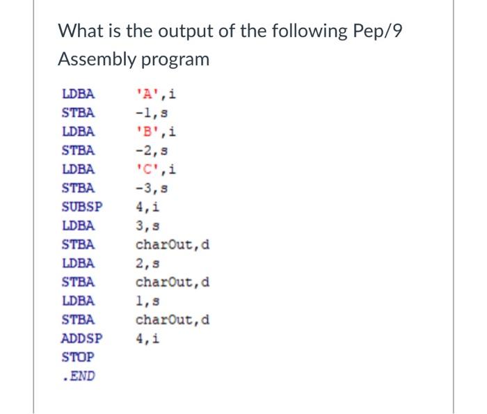 Solved What is the output of the following Pep/9 Assembly | Chegg.com