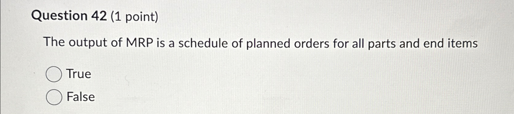 Solved Question 42 (1 ﻿point)The output of MRP is a schedule | Chegg.com