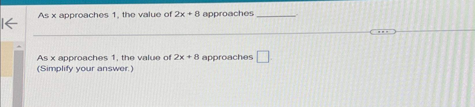 Solved As x ﻿approaches 1 , ﻿the value of 2x+8 ﻿approachesAs | Chegg.com