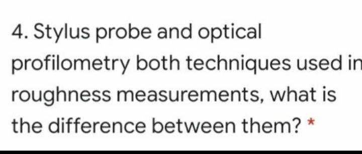 Solved 4. Stylus probe and optical profilometry both | Chegg.com