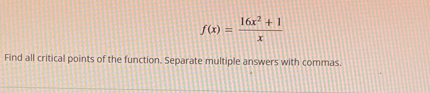 Solved f(x)=16x2+1xFind all critical points of the function. | Chegg.com