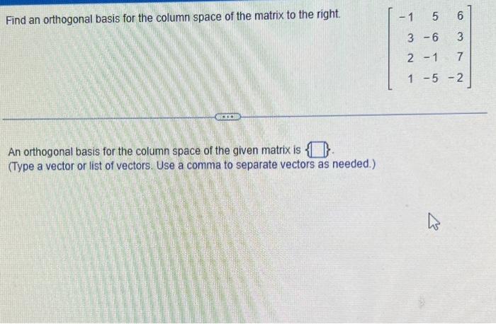 Solved Find an orthogonal basis for the column space of the | Chegg.com