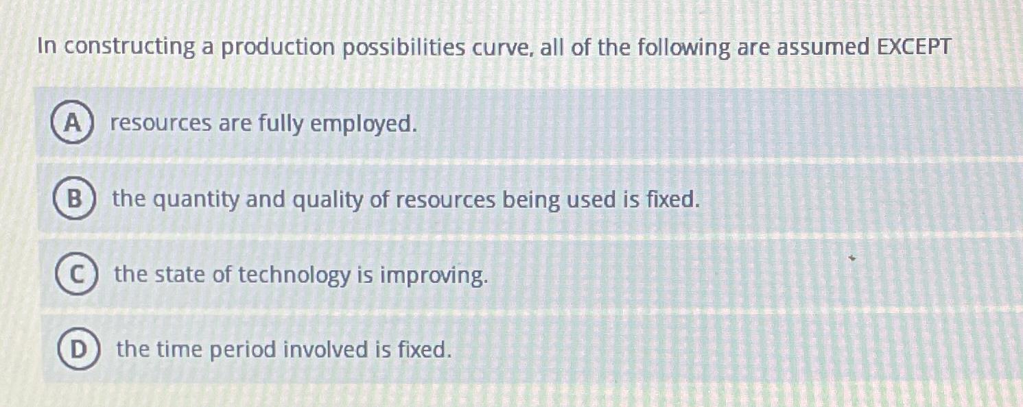 Solved In constructing a production possibilities curve, all | Chegg.com