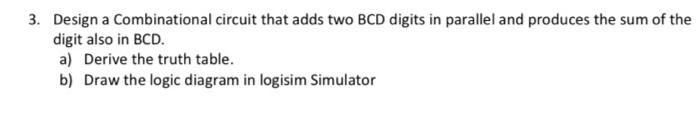 Solved 3. Design a Combinational circuit that adds two BCD | Chegg.com