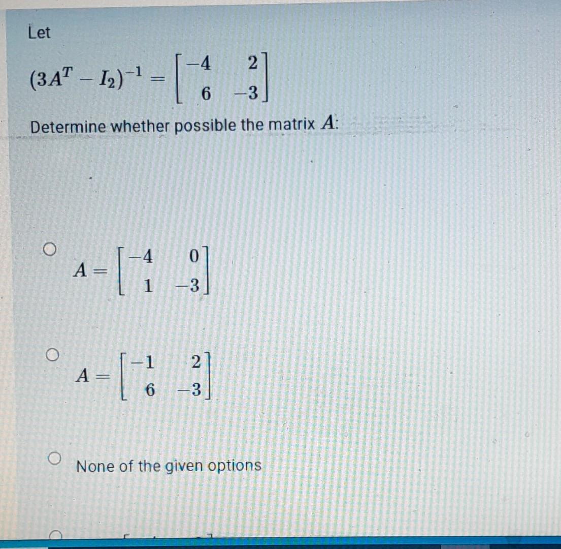 Solved Let - [3] = 6 Determine whether possible the matrix | Chegg.com