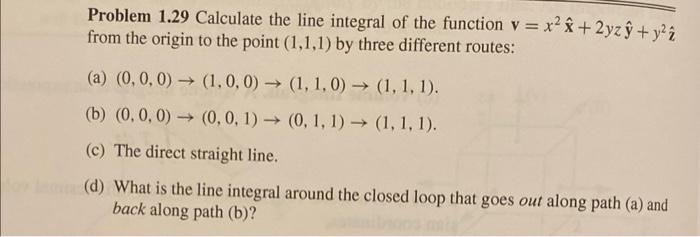 Solved Problem 1.29 Calculate the line integral of the | Chegg.com