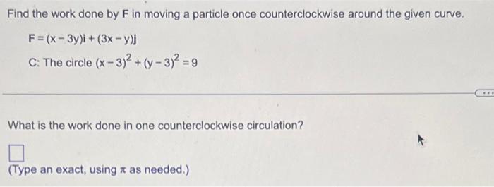 Solved Find the work done by F in moving a particle once | Chegg.com