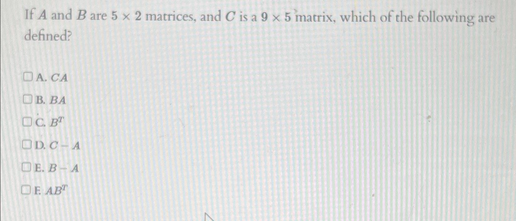 Solved If A and B ﻿are 5×2 ﻿matrices, and C ﻿is a 9×5 | Chegg.com