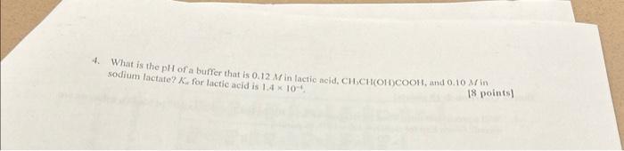 Solved 4. What is the pH of a buffer that is 0.12M in lactic | Chegg.com