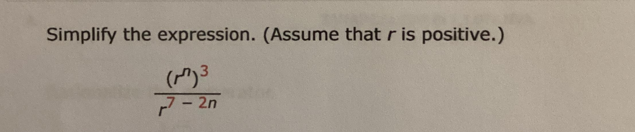 Solved Simplify the expression. (Assume that r ﻿is | Chegg.com