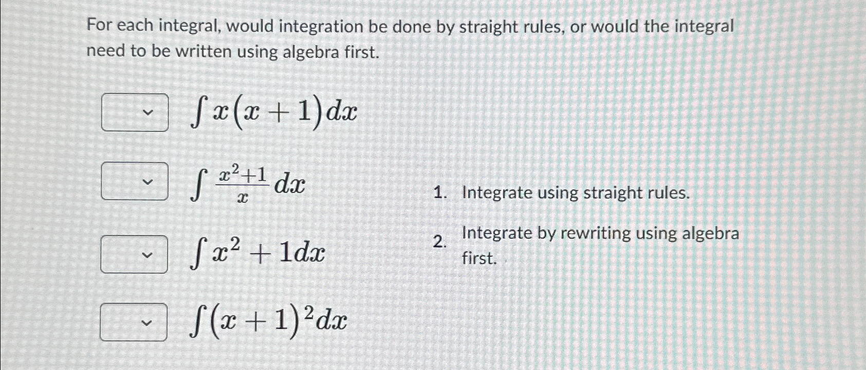 Solved For each integral, would integration be done by | Chegg.com
