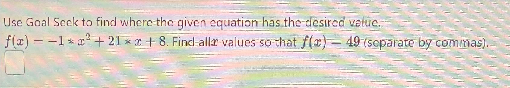 Solved Use Goal Seek to find where the given equation has | Chegg.com