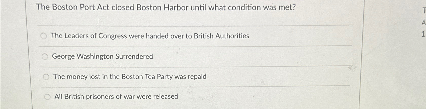 Solved The Boston Port Act closed Boston Harbor until what | Chegg.com