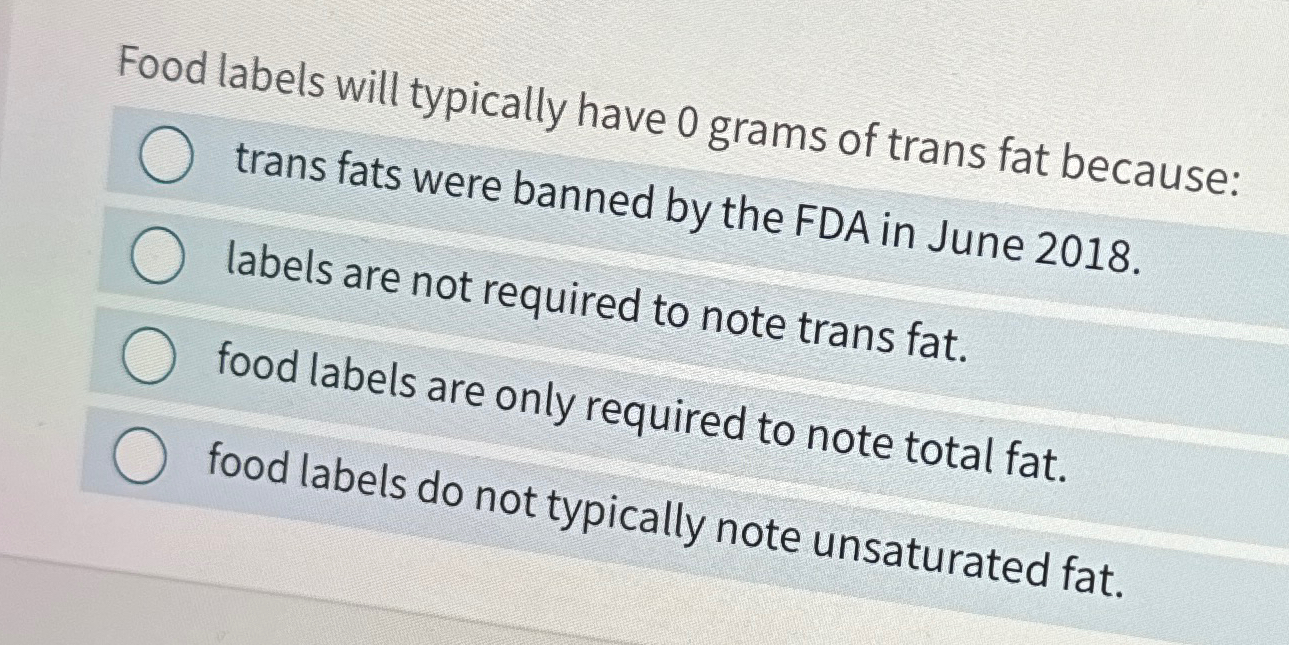 Solved Food labels will typically have 0 ﻿grams of trans fat | Chegg.com