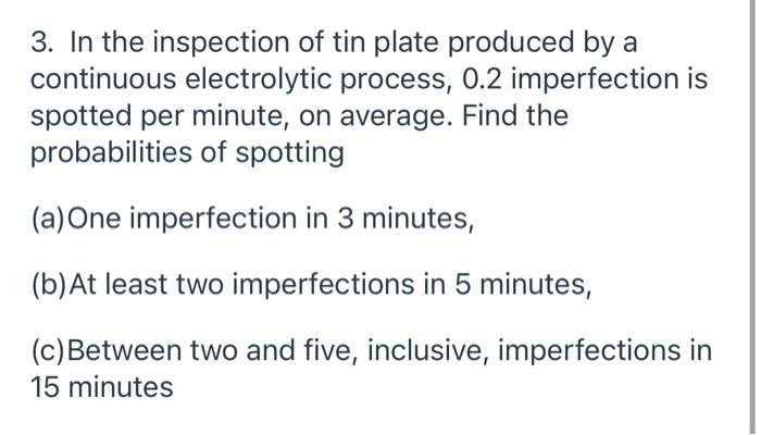 Solved 3. In the inspection of tin plate produced by a | Chegg.com