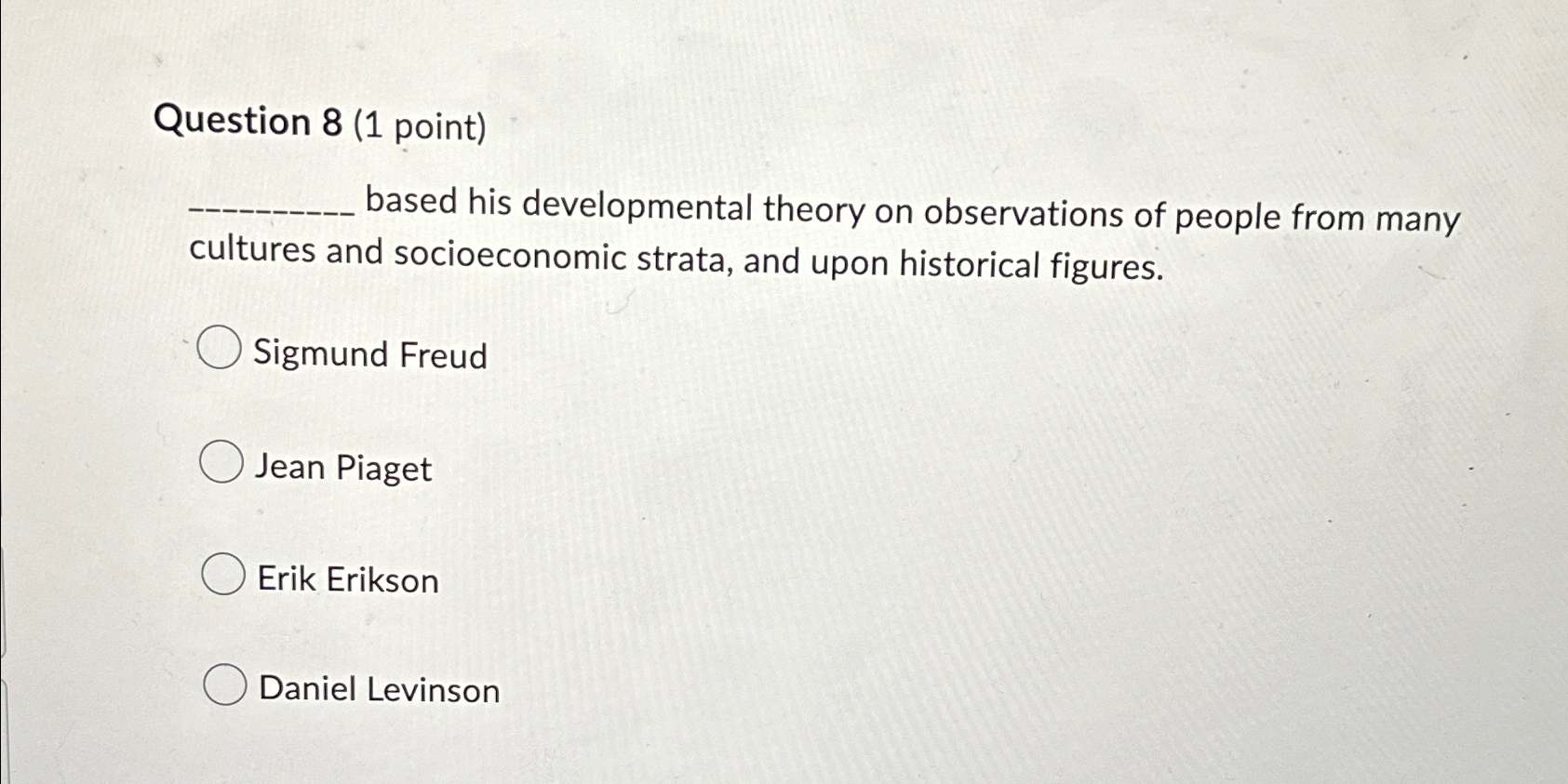Solved Question 8 (1 ﻿point)based his developmental theory | Chegg.com