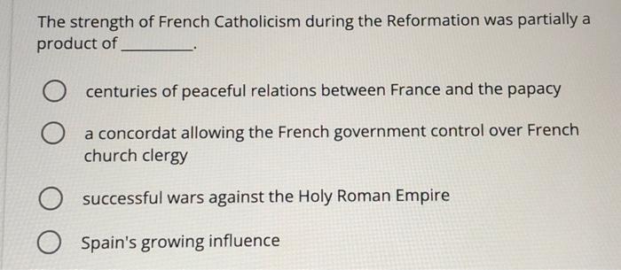 The strength of French Catholicism during the | Chegg.com