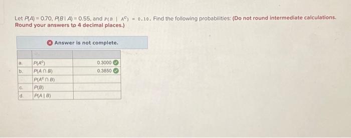 Solved Let P(A)=0.70,PB∣A)=0.55, and P(B∣Ac ) =0.10. Find | Chegg.com