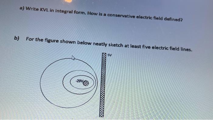 Solved a) Write KVL in integral form. How is a conservative | Chegg.com