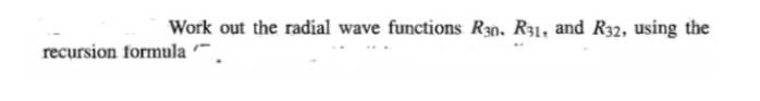 Solved Work out the radial wave functions R30. R31, and R32, | Chegg.com