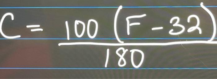 Solved C= 100 (F-32 180 | Chegg.com