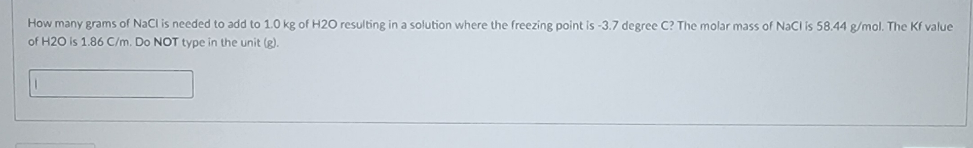 Solved How many grams of NaCl is needed to add to 1.0kg ﻿of | Chegg.com