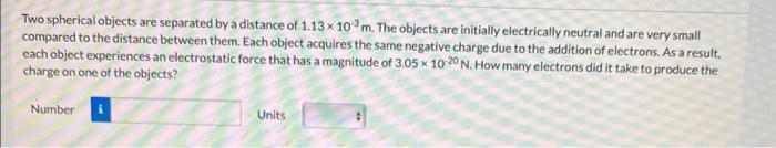 Solved Two spherical objects are separated by a distance of | Chegg.com