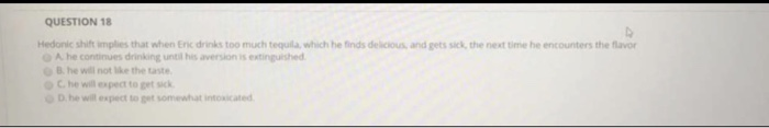 Solved QUESTION 18 Hedonic shift implies that when Enc | Chegg.com