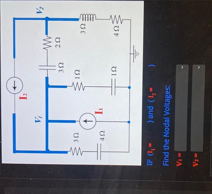 Solved If (I1=) and (I2=) Find the Nodal Voltages: V1= V2= | Chegg.com