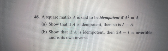 Solved 46. A square matrix A is said to be idempotent if A2 | Chegg.com