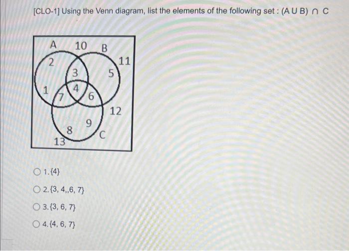 Solved [CLO-1] Using the Venn diagram, list the elements of | Chegg.com