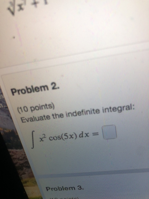 Solved Problem 2 (10 points) Evaluate the indefinite | Chegg.com Solved Problem 2 (10 points) Evaluate the indefinite | Chegg.com