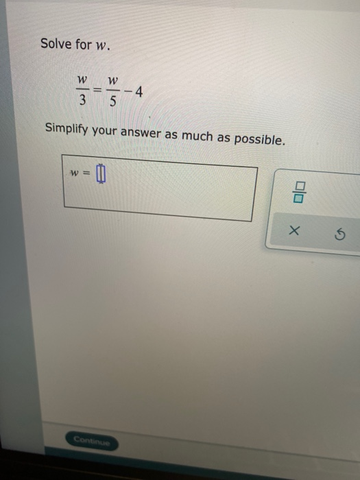 Solved Solve for w. W W -4 3 5 Simplify your answer as much | Chegg.com