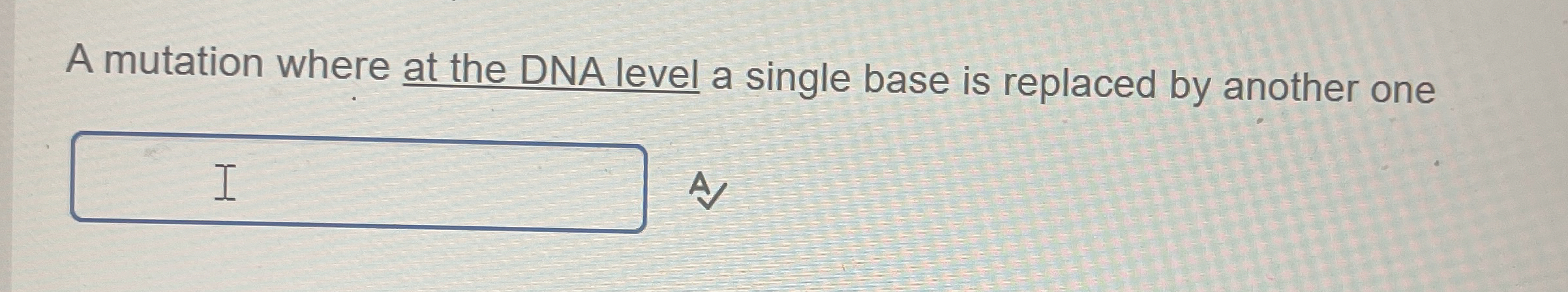 Solved A mutation where at the DNA level a single base is | Chegg.com