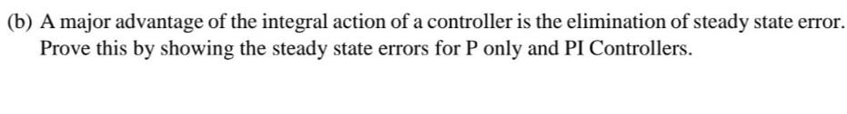 Solved (b) A major advantage of the integral action of a | Chegg.com